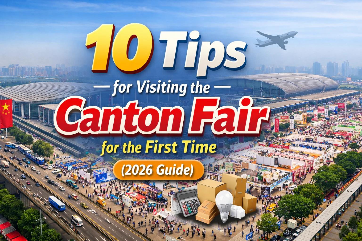 10 Pro Tips for Your First Canton Fair in 2026 | Guide
